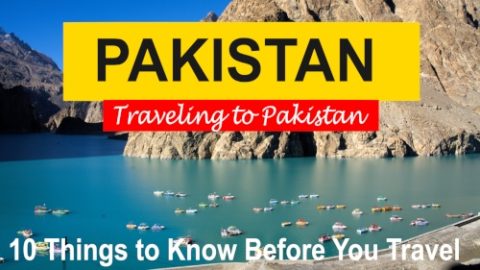 Traveling to Pakistan- 10 things to know before you travel