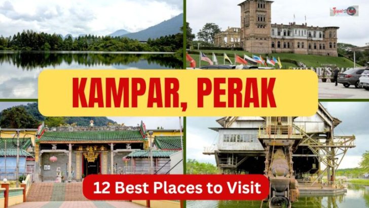 12 Best Places to Visit in Kampar, Perak (detailed guide)